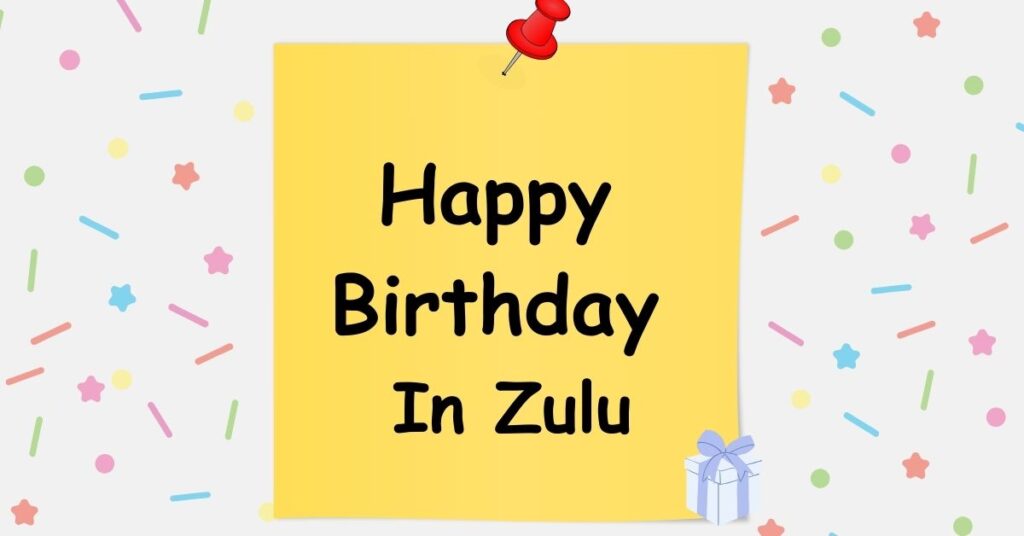 Happy Birthday In Zulu - LingoFusionHub.com