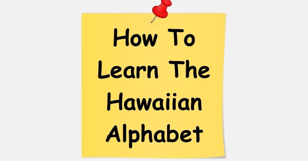 How To Learn The Hawaiian Alphabet - LingoFusionHub.com